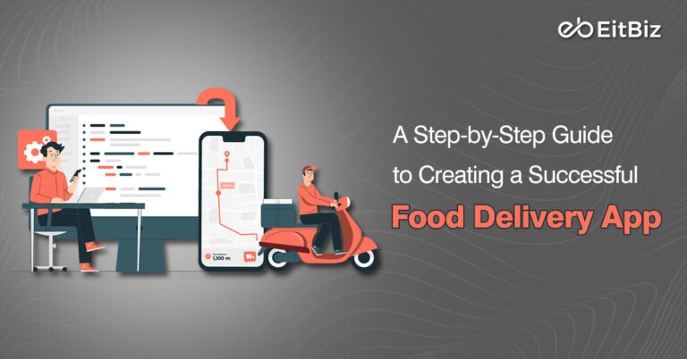 Step-by-Step Guide to Creating a Successful Food Delivery App