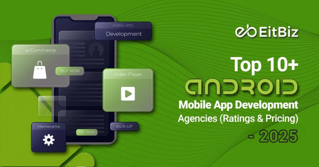 Top 10+ Android Mobile App Development Agencies (Ratings & Pricing)