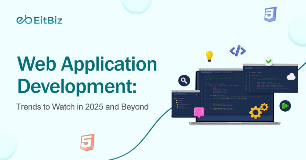 The Future of Web Application Development: Top Trends for 2025 and Beyond